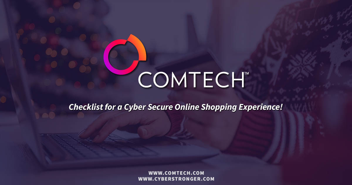 Cyber Secure Online Holiday Shopping Checklist | Comtech CyberStronger